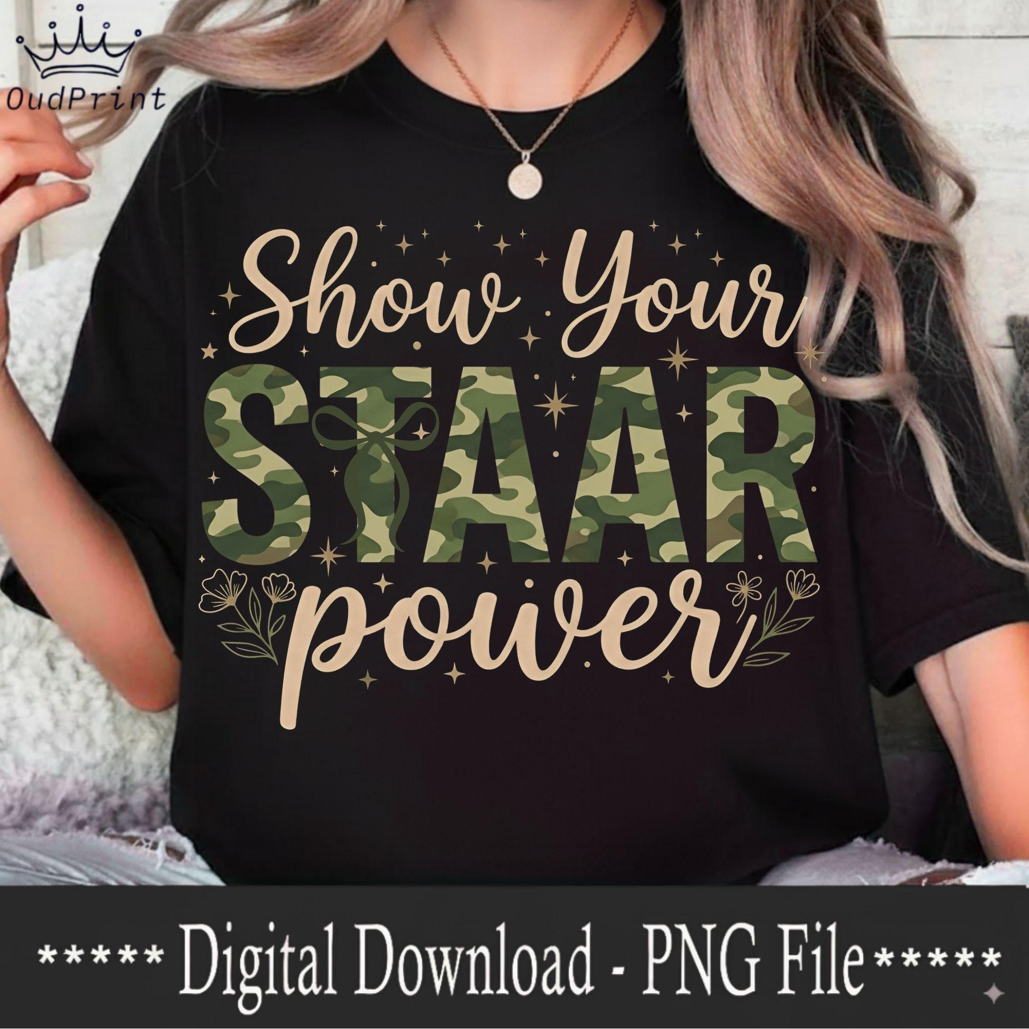 Show Your STAAR Power Shirt PNG, Test Day Teacher Shirt, Camo STAAR ...