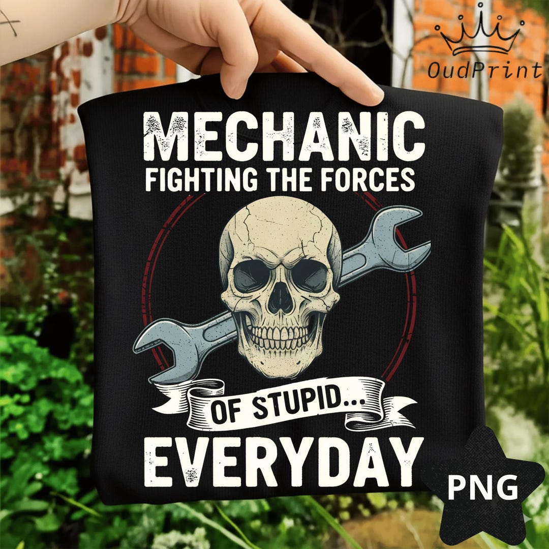 Mechanic Fighting the Forces Everyday PNG: Mechanic Tools, Gift for Men ...