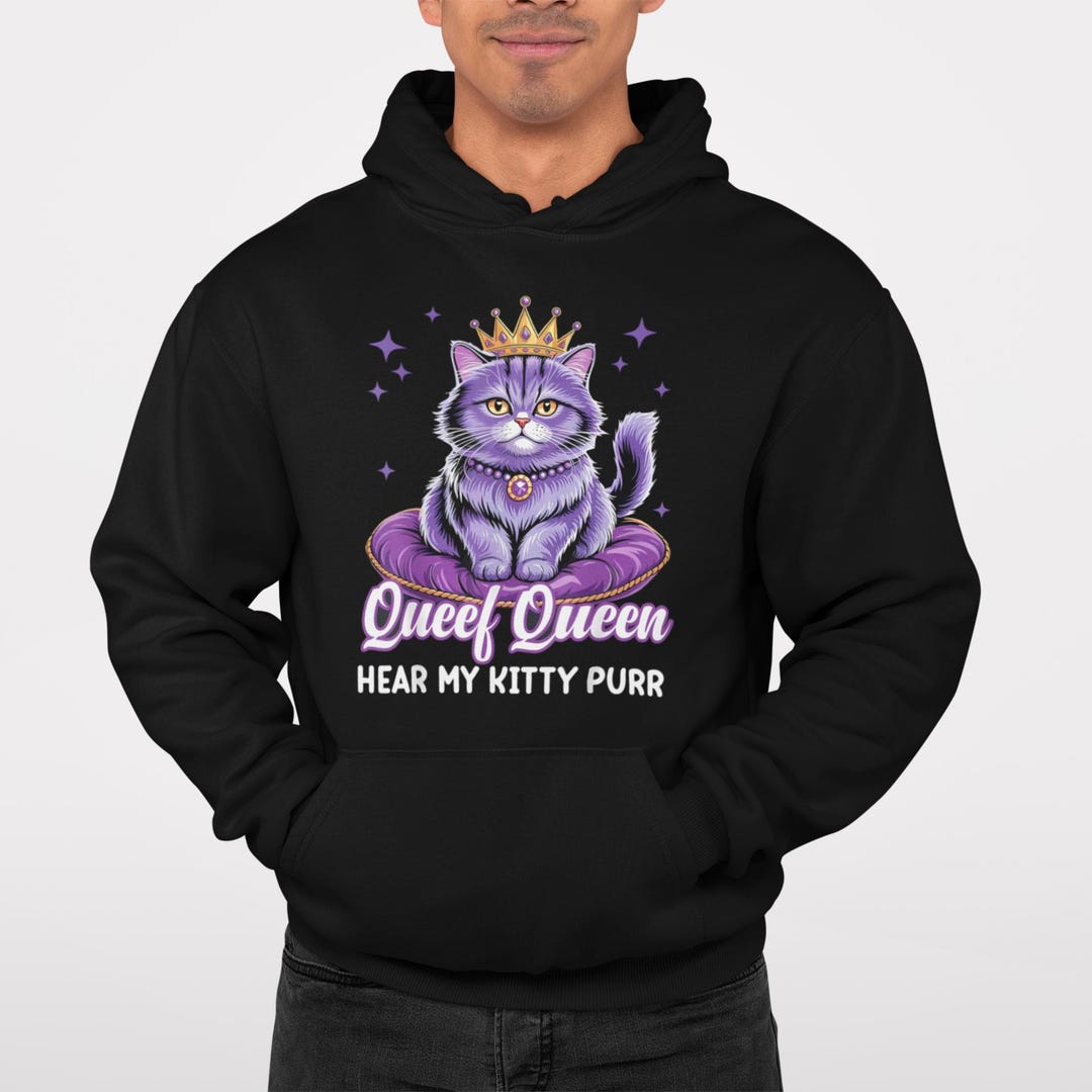 Queef Queen Shirt Hoodie Funny Cat Meme Kitty Purr Humor Graphic Unisex ...