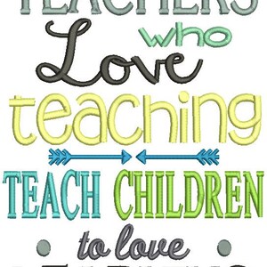 Teachers Who Love Teaching Teach Children to Love Learning -embroidery ...