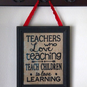 Teachers Who Love Teaching Teach Children to Love Learning -embroidery ...