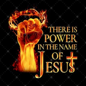 There is Power in the Name of Jesus PNG, Christian Bible Verse ...