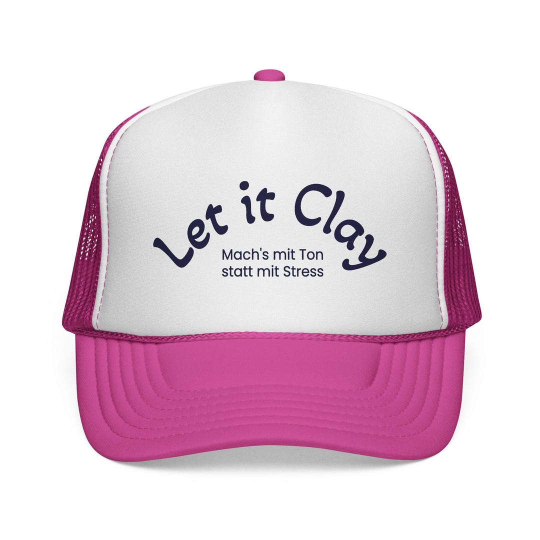 Let It Clay Trucker Cap | Potter's Slogan in Antje's Style: Do It With ...