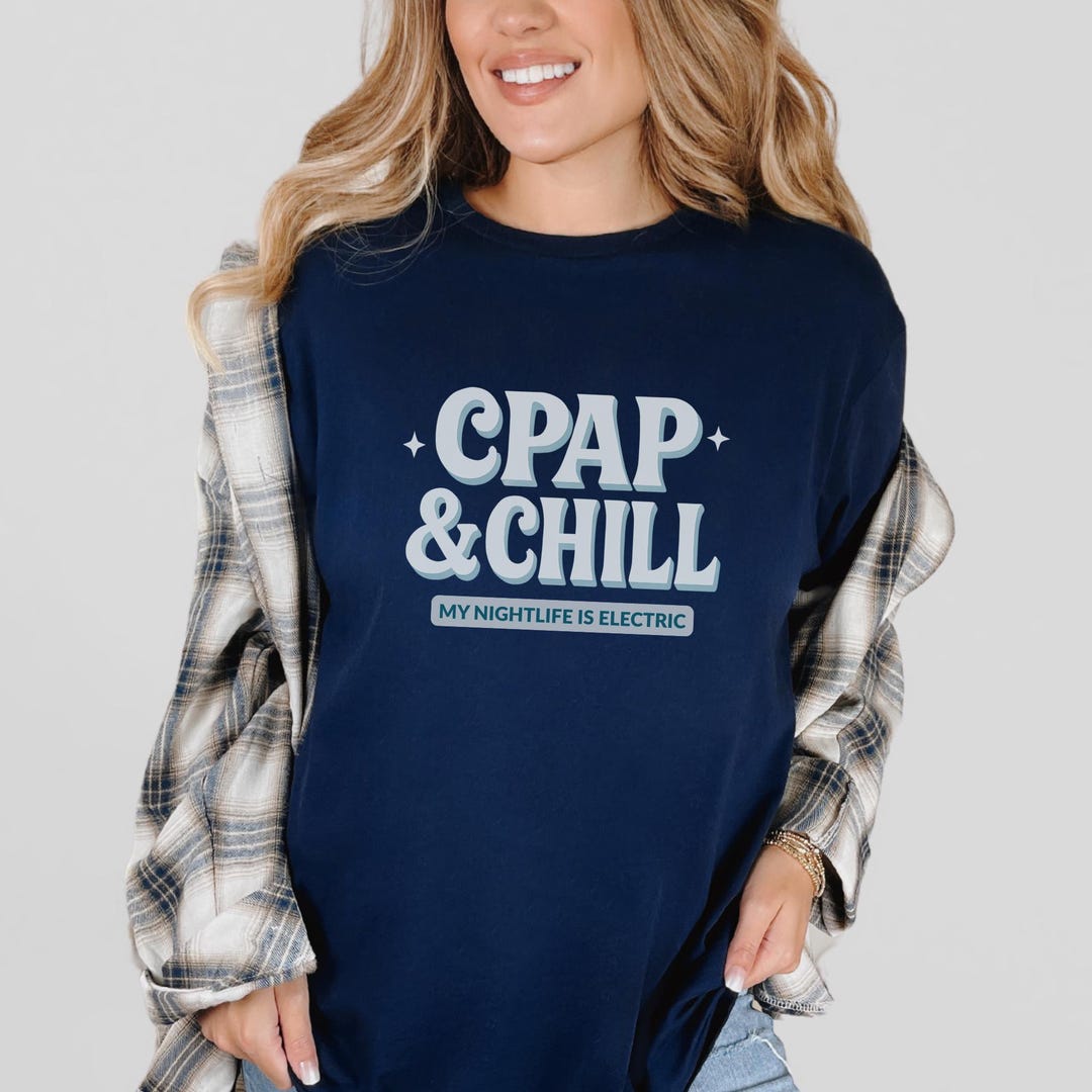 CPAP and Chill T-shirt, My Nights Are Electric, Sleep Apnea Disorder ...