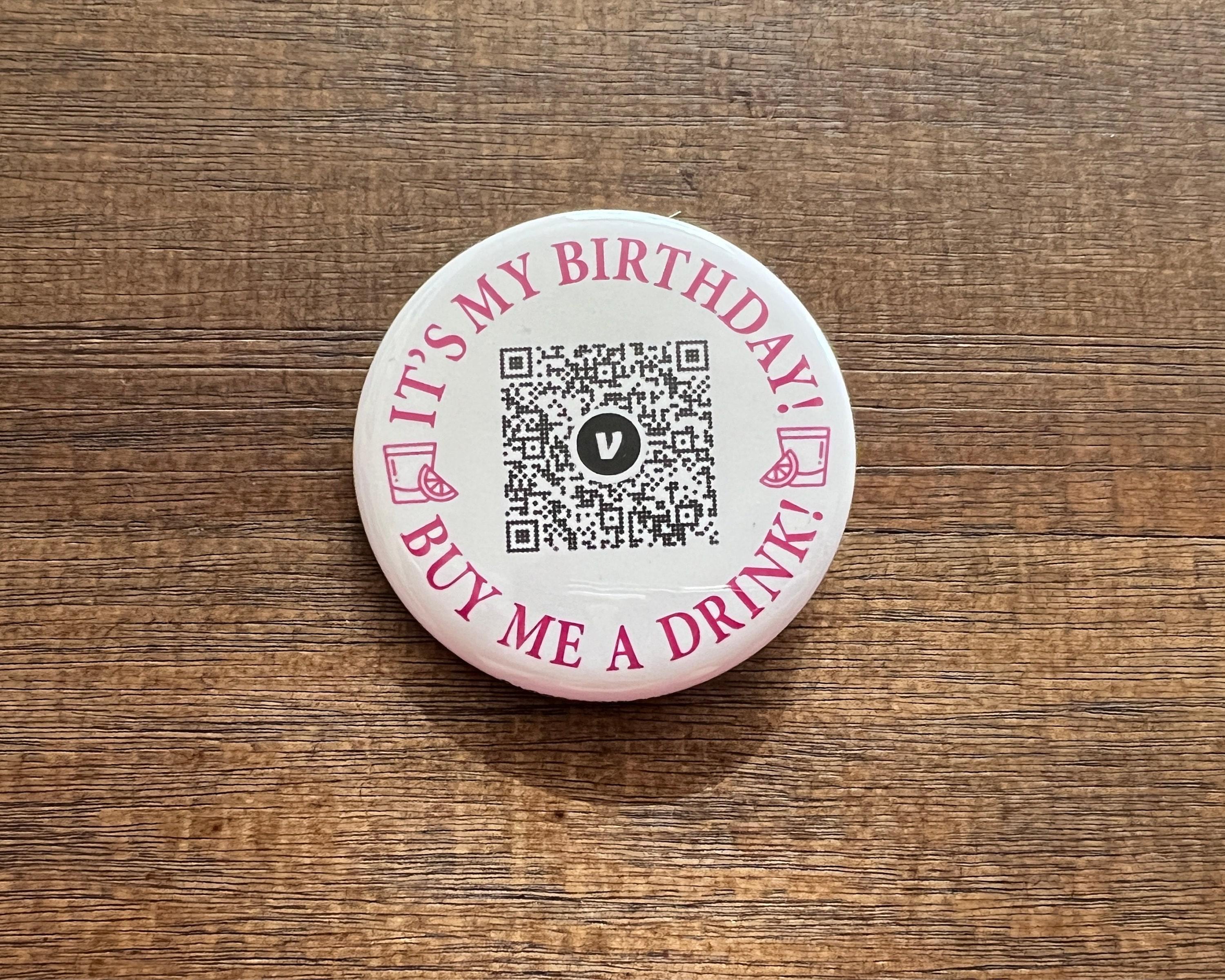 It's My Birthday, Buy Me a Drink QR Code Buttons, 21st Birthday Party ...
