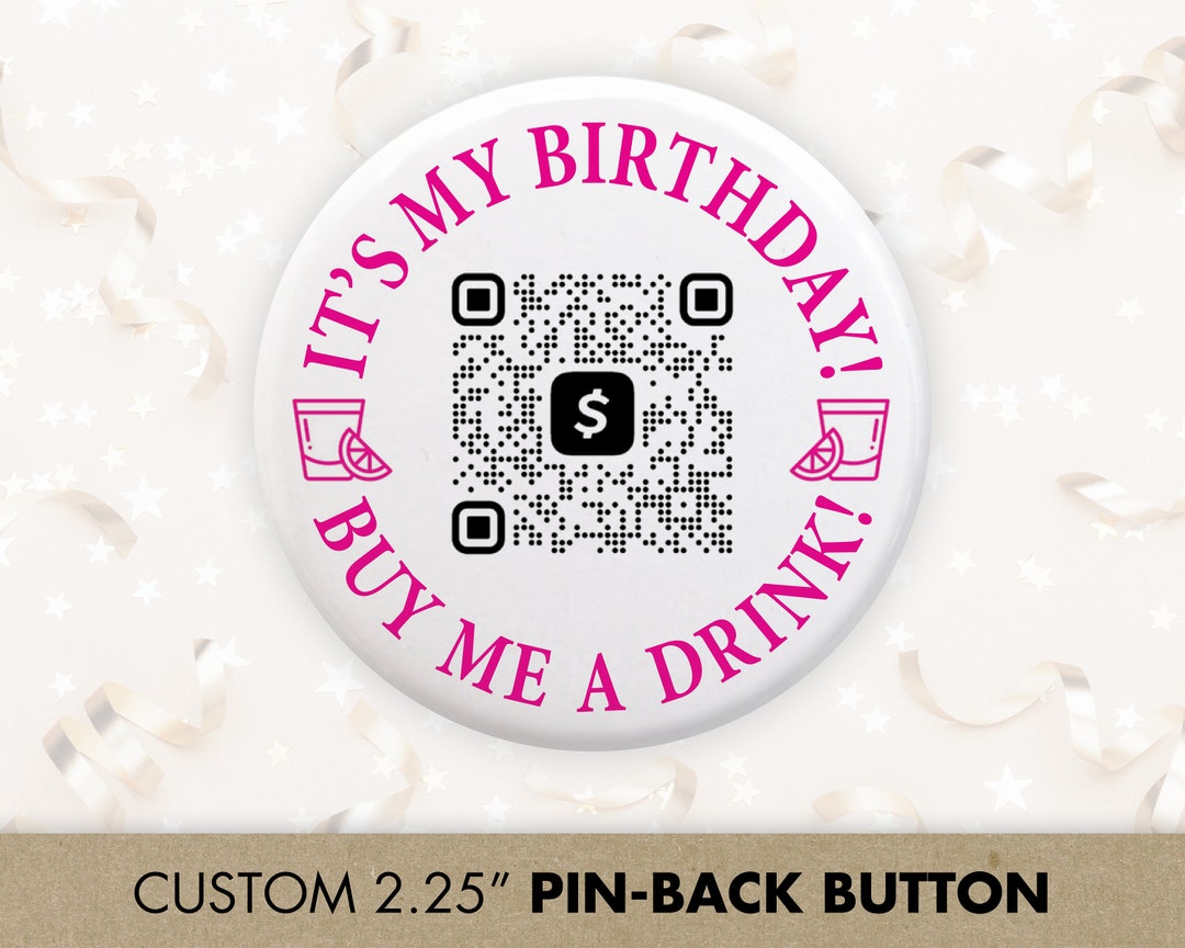 It's My Birthday, Buy Me a Drink QR Code Buttons, 21st Birthday Party ...