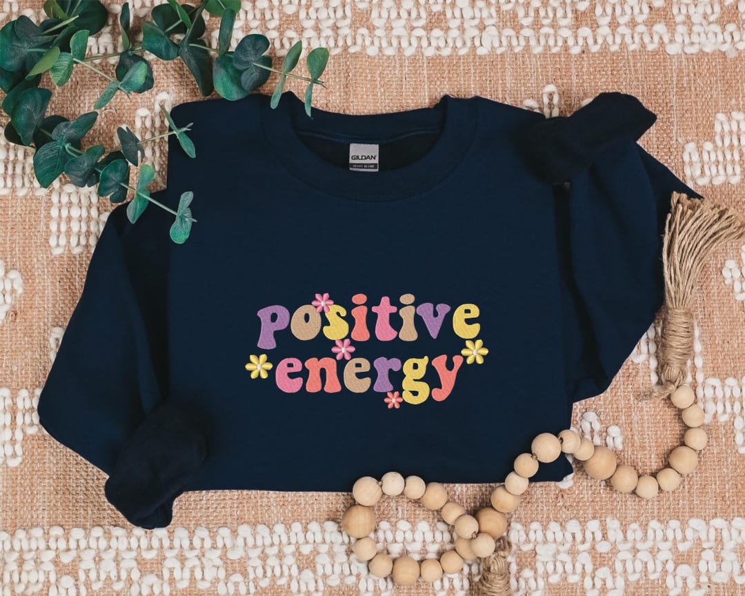 Positive Energy Embroidered Sweatshirt, Motivational Tee, Positive ...