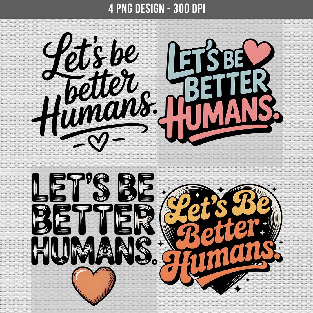Let’s Be Better Humans PNG | Be Kind Positive Quote Self Love ...