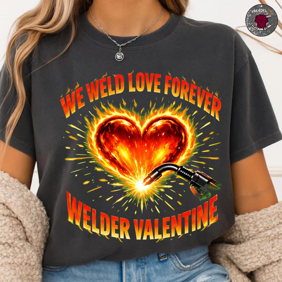 We Weld Love Forever Welder Valentine T-shirt, Funny Welding Couple ...