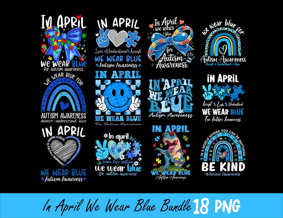 In April We Wear Blue PNG Bundle, Autism Awareness Sublimation, Accept ...
