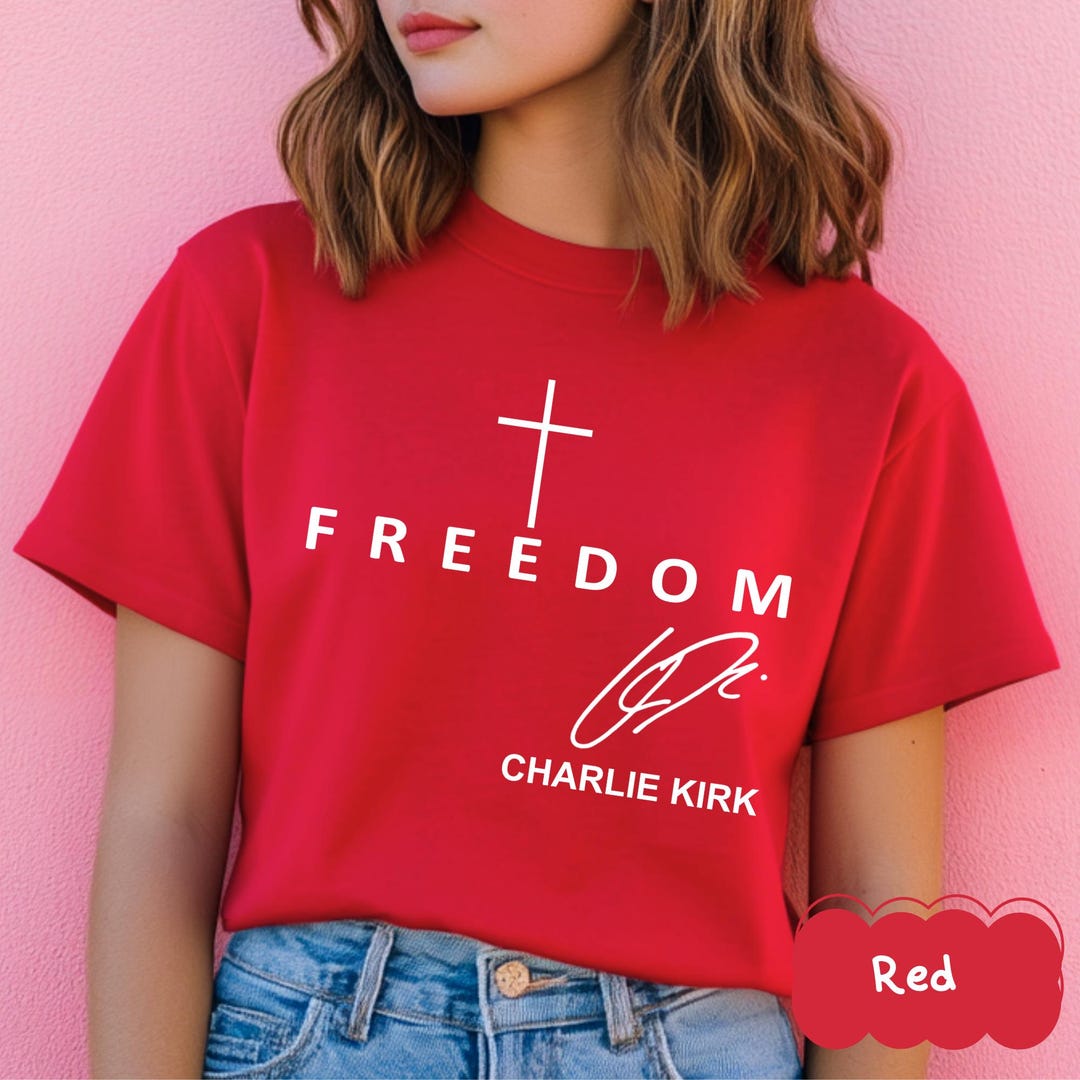 Freedom Charlie Kirk Signature T-shirt- Red Shirt Patriotic, We Wear ...
