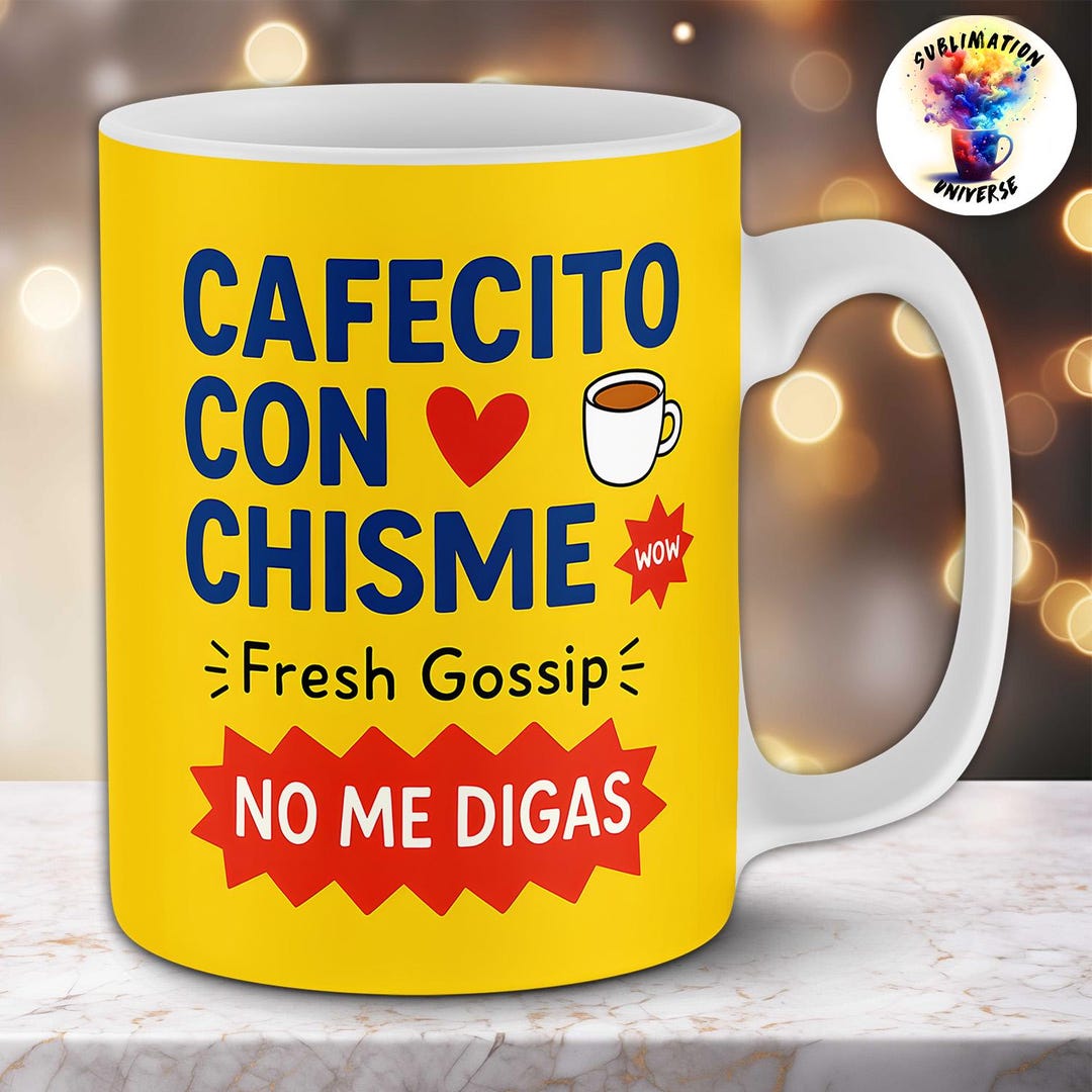 Cafecito Con Chisme Mug Design | Fresh Gossip 11oz & 15oz Wraps | Funny ...