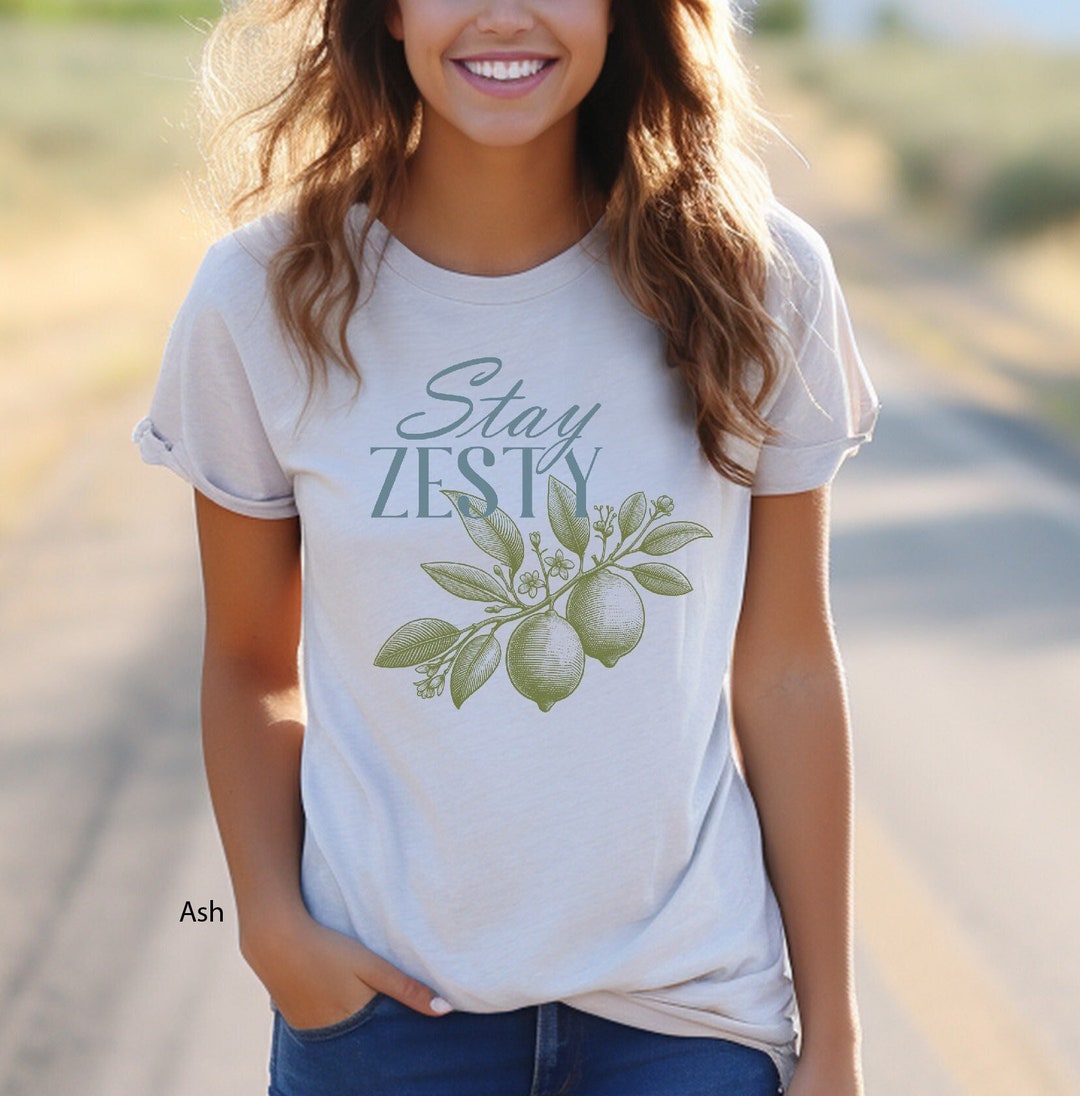 Stay Zesty Shirt, Happy T-shirt, Positivity, Good Day, Positive Saying ...
