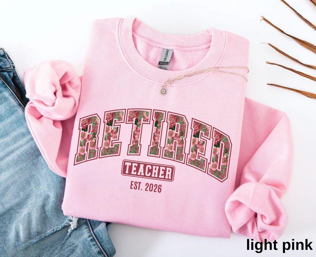 Floral Retired Teacher Est. 2026 Sweatshirt | Teacher Retirement Gift ...