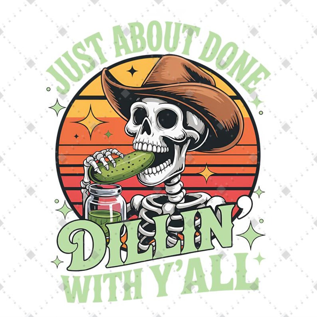 Funny Skeleton Pickle Png, Just About Done Dill Pickle Jar Png, Cowboy ...