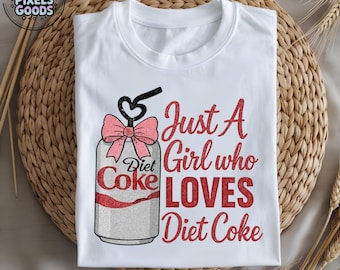 Just a Girl Who Loves Diet Coke PNG, Cute Soda Lover Sublimation, Girly ...