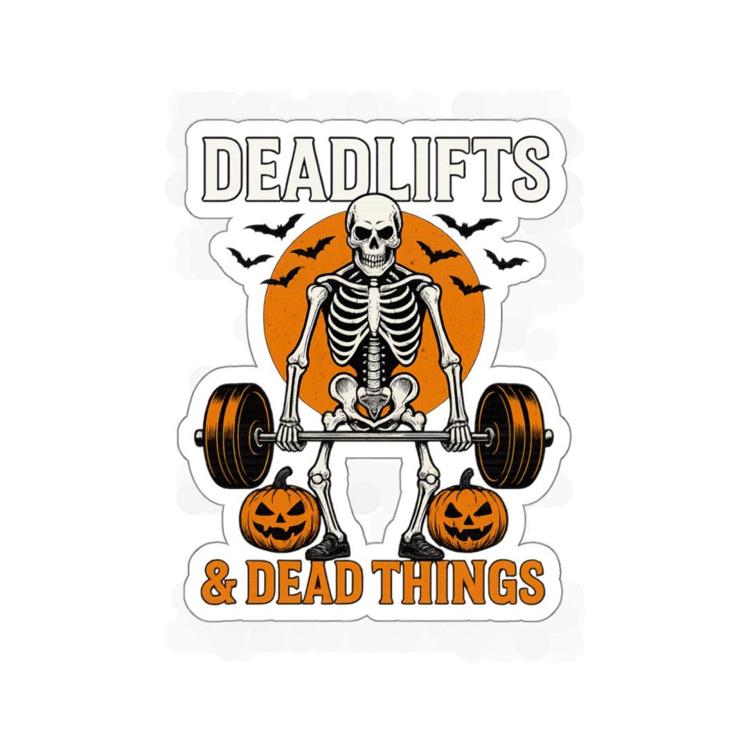 Deadlifts & Dead Things Sticker, Halloween Gym Sticker, Funny ...