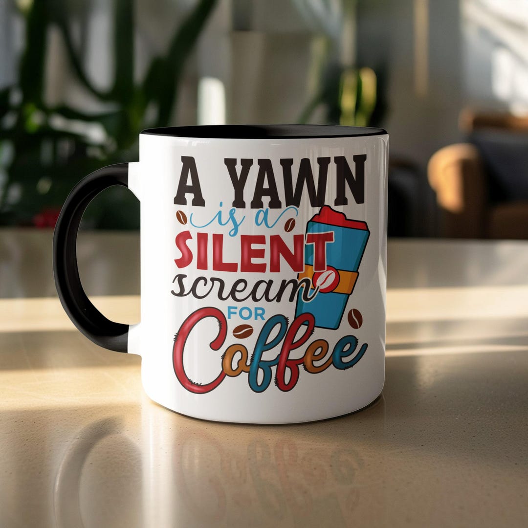 Funny Coffee Mug, A Yawn is a Silent Scream, Coffee Lover Gift - Etsy