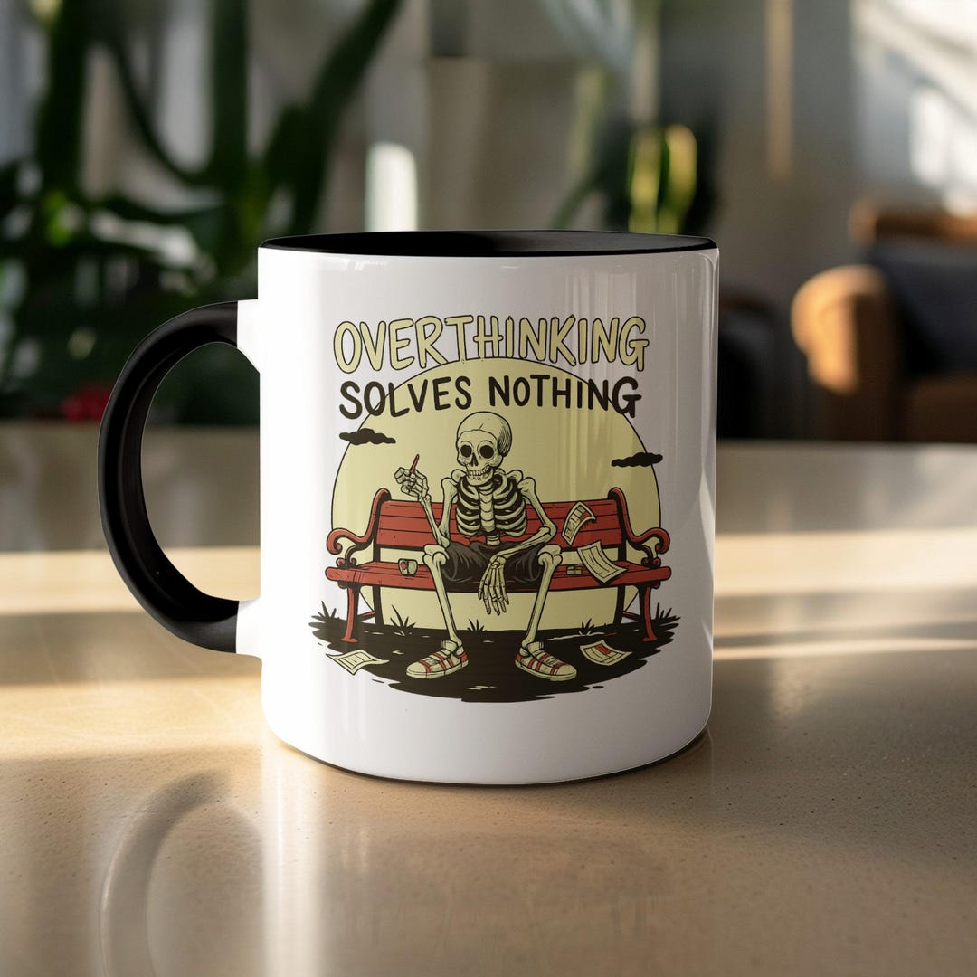 Overthinking Solves Nothing Mug, Skeleton Mug, Funny Mug, Gift Mug ...