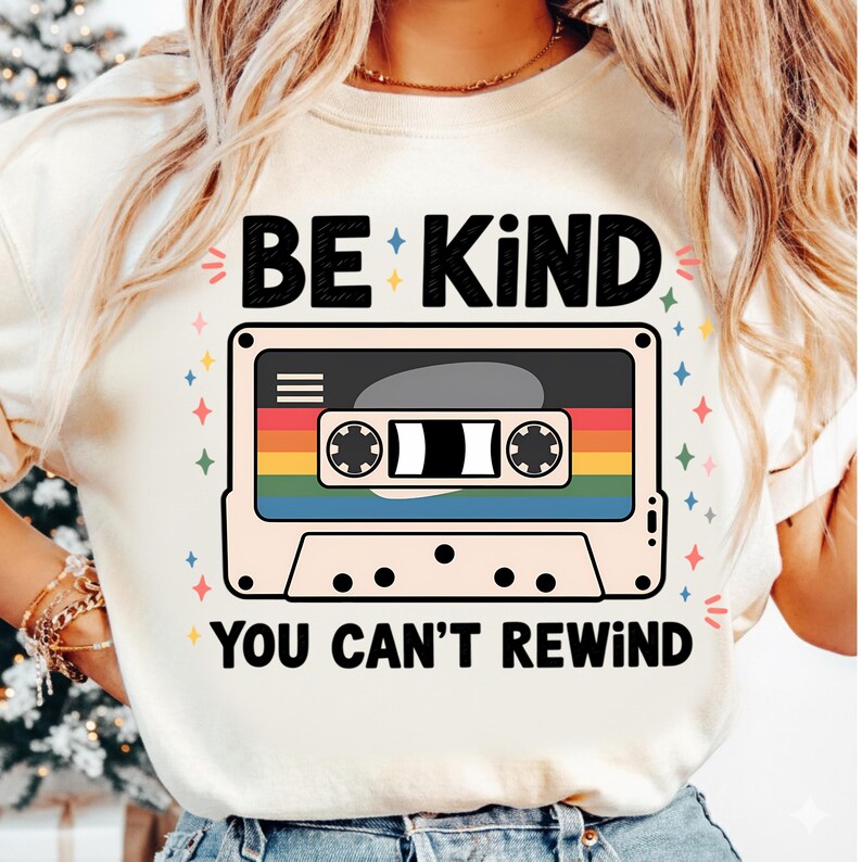 Be Kind You Can’t Rewind PNG, Retro Cassette Tape Kindness Quote Design ...