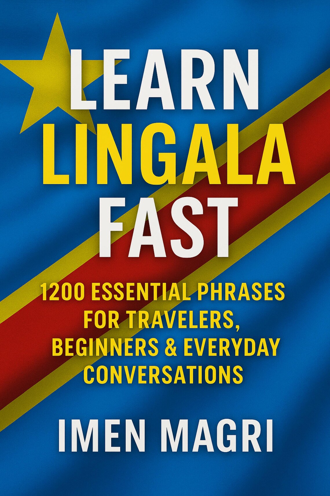 Learn Lingala Fast: 1200 Essential Phrases for Travelers, Beginners ...