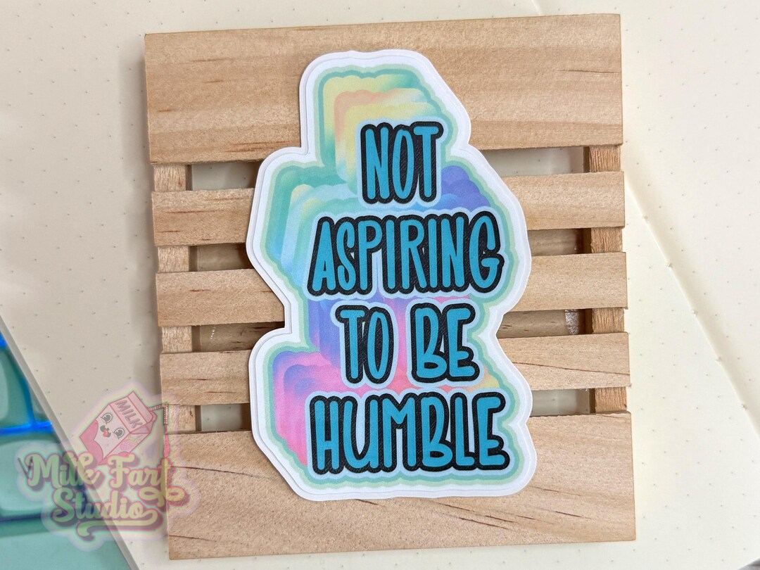 Not Aspiring to Be Humble Sticker, Feminist Sticker, Kamala Sticker ...
