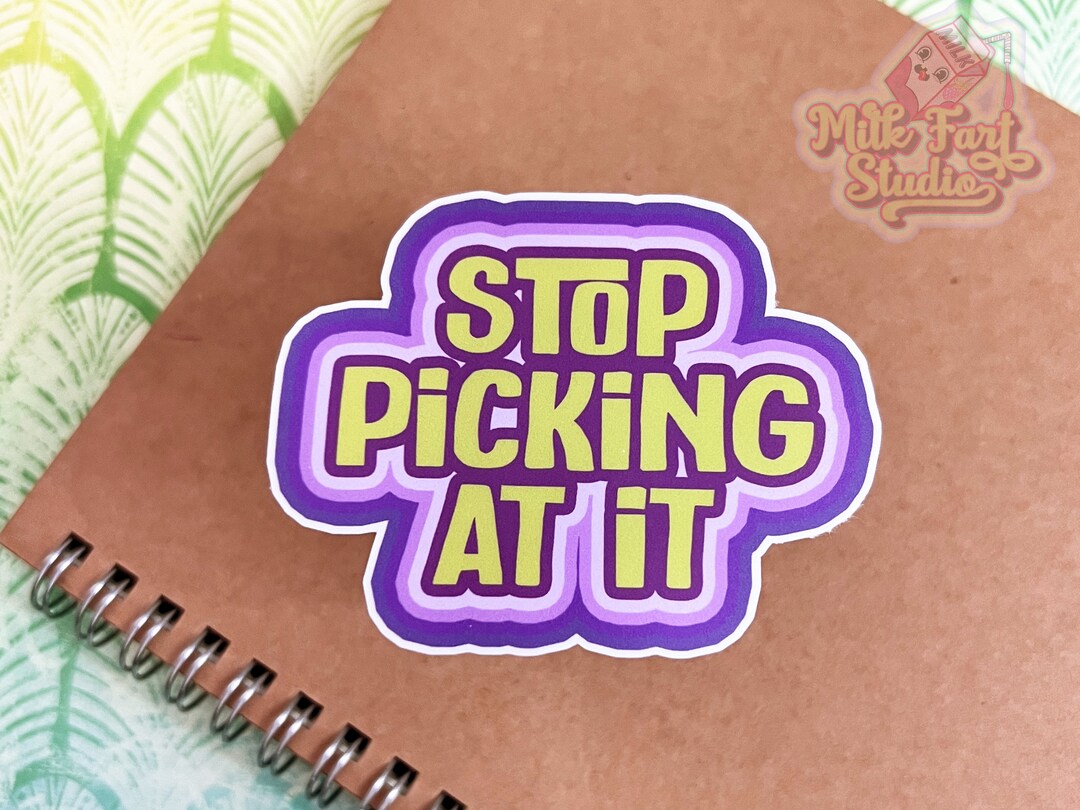 Stop Picking at It Sticker, Motivational, Self Care, Skin Picking ...