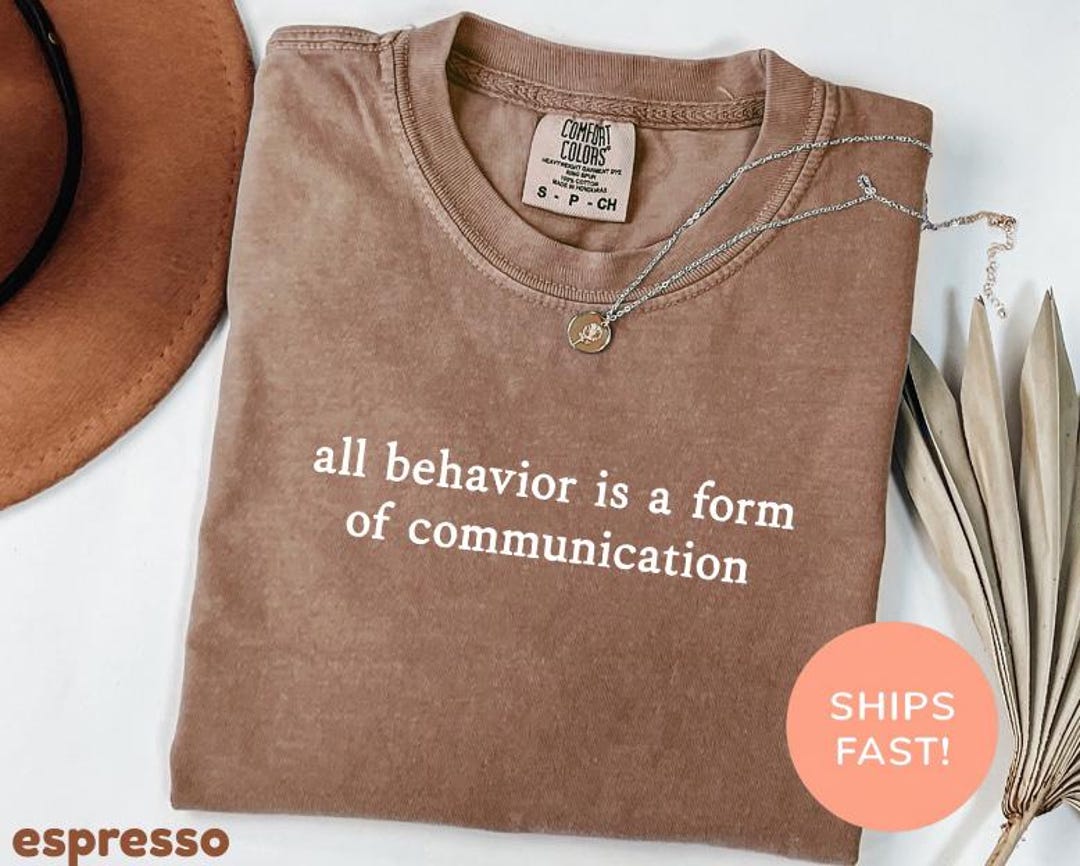 Comfort Colors® All Behavior is A Form of Communication Shirt ...