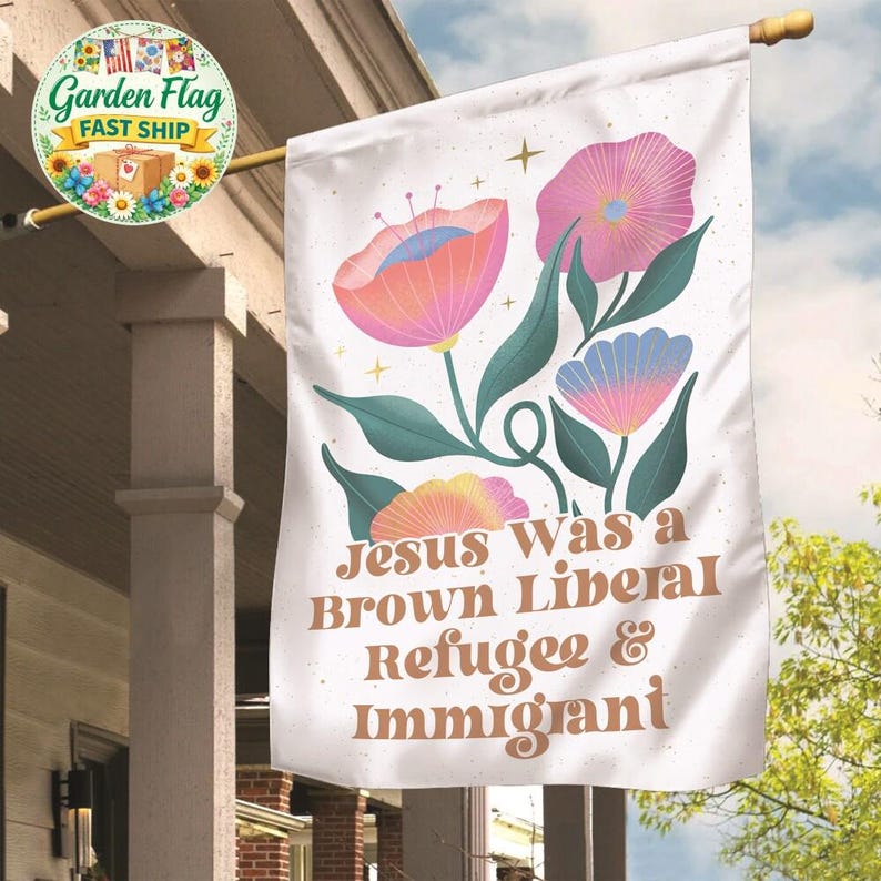 Jesus Was a Brown Liberal Refugee Garden Flag, Social Activist Flag ...