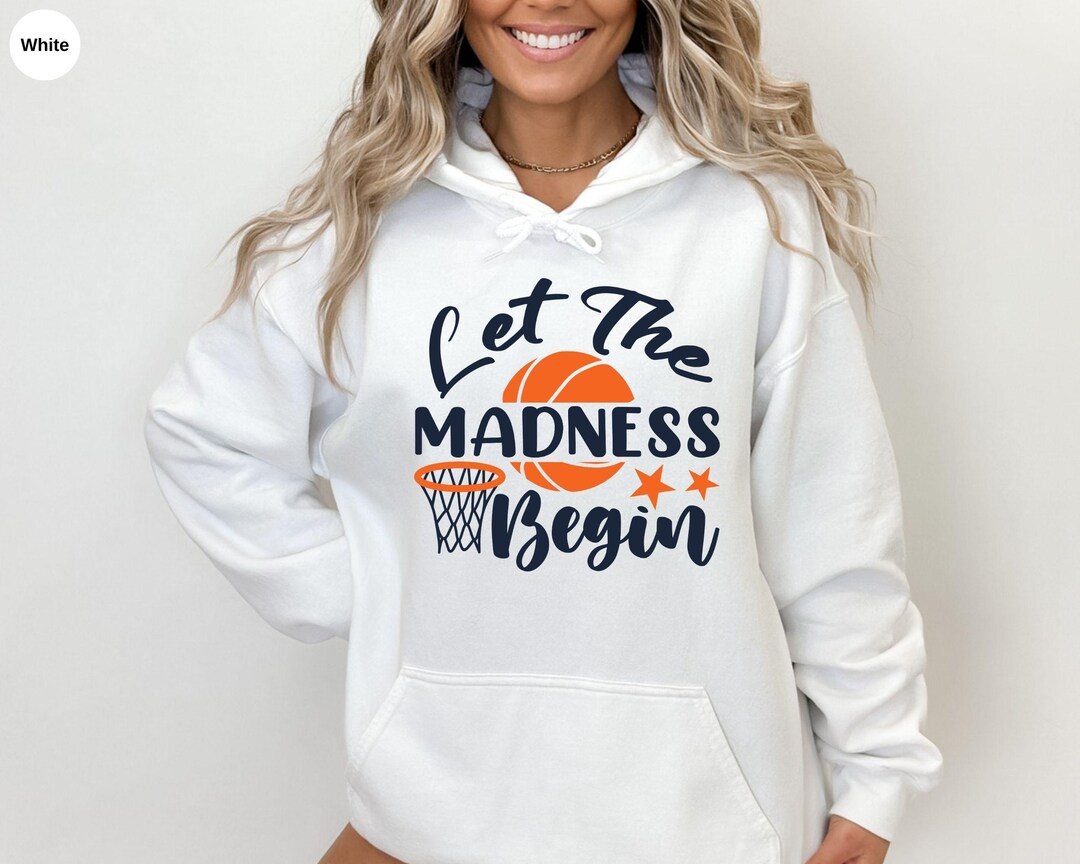 Let the Madness Begin Hoodie College Basketball Game Day Sweatshirt ...