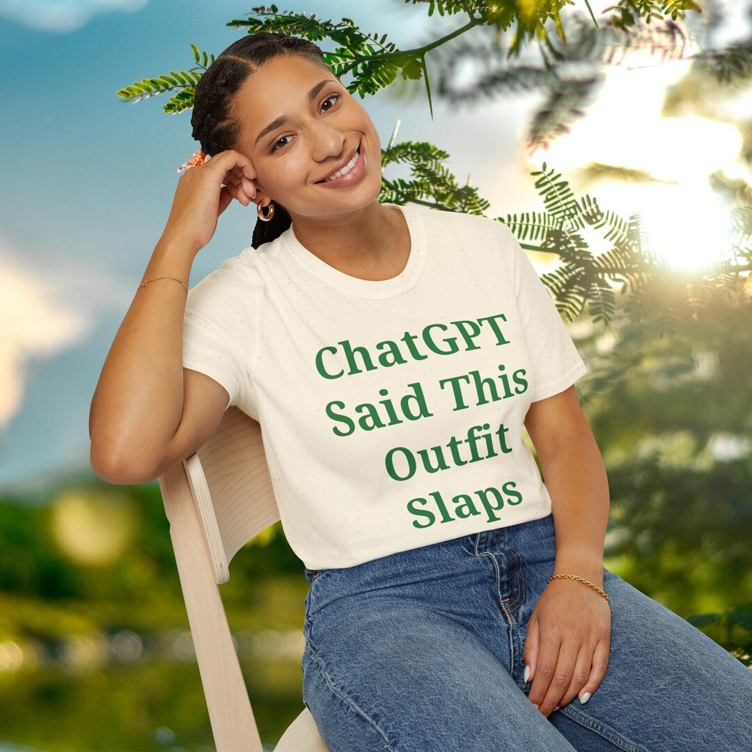 Chatgpt Said This Outfit Slaps T-shirt: AI Humor, Gen Z Style - Etsy