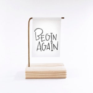 Begin Again Standing Banner Canvas Print Wood and Metal Motivational ...