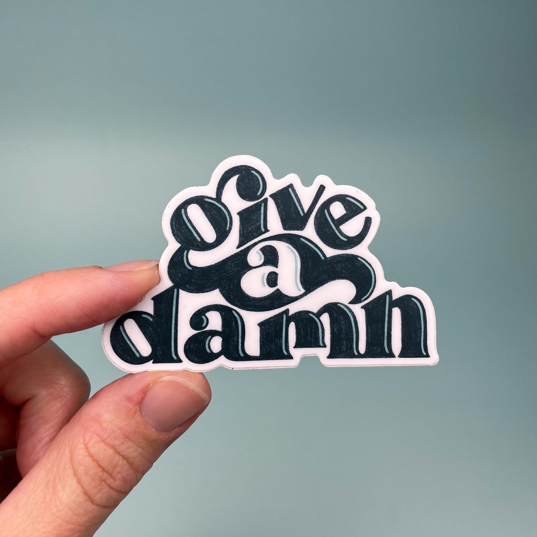 Give A Damn Sticker - Vinyl Sticker - Laptop Decal - Hand Lettered ...