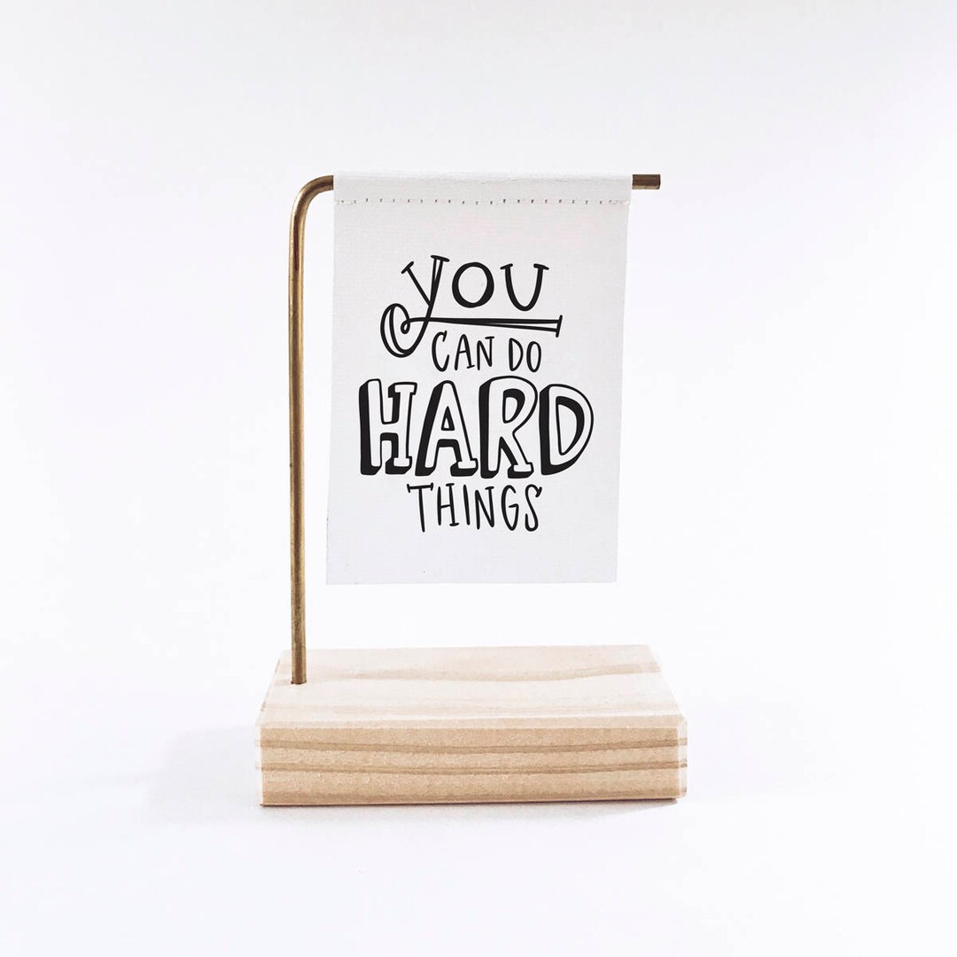 You Can Do Hard Things Standing Banner Canvas Print Print Wood and ...