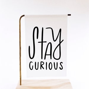 Stay Curious Standing Banner Canvas Print Tiny Art Mini Print Wood and ...