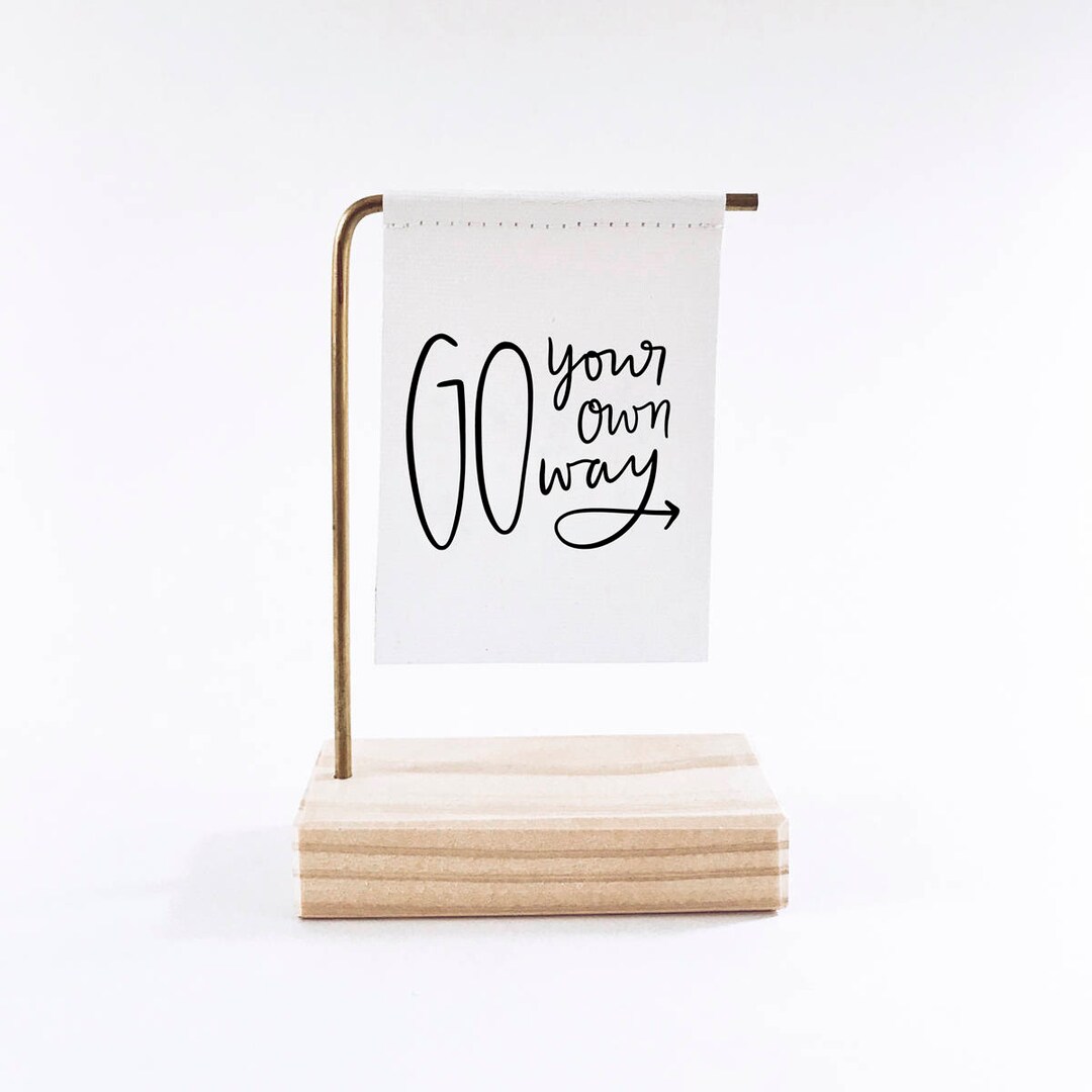 Go Your Own Way Standing Banner Canvas Print Tiny Art Mini Print Wood ...