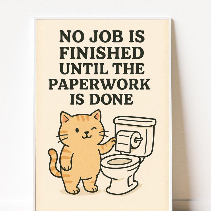 No Job is Finished Until the Paperwork is Done - Etsy