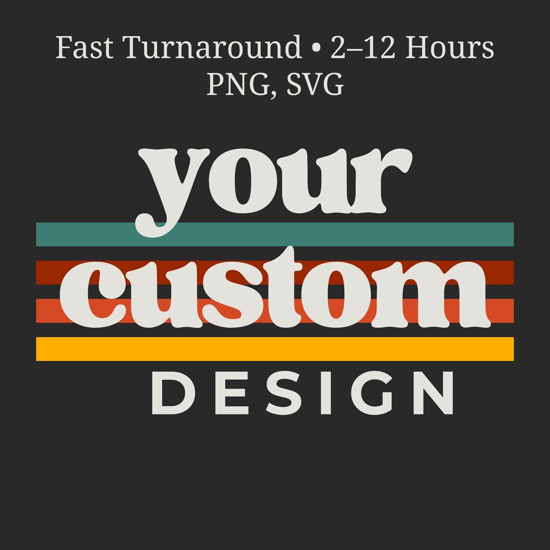 Custom Digital Design PNG or SVG – Personalized Artwork, Custom Logo or ...