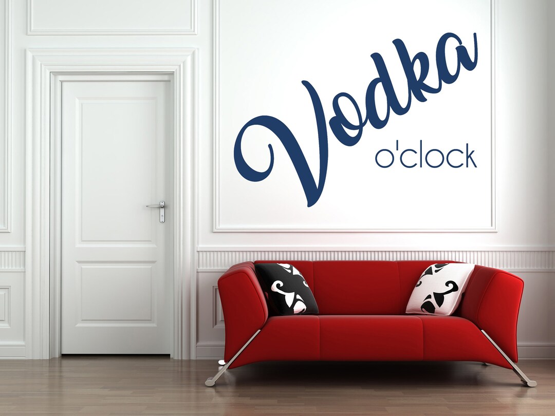 Vodka O'clock Quote - Vinyl Wall Art Sticker Decal Mural. Home, Wall ...