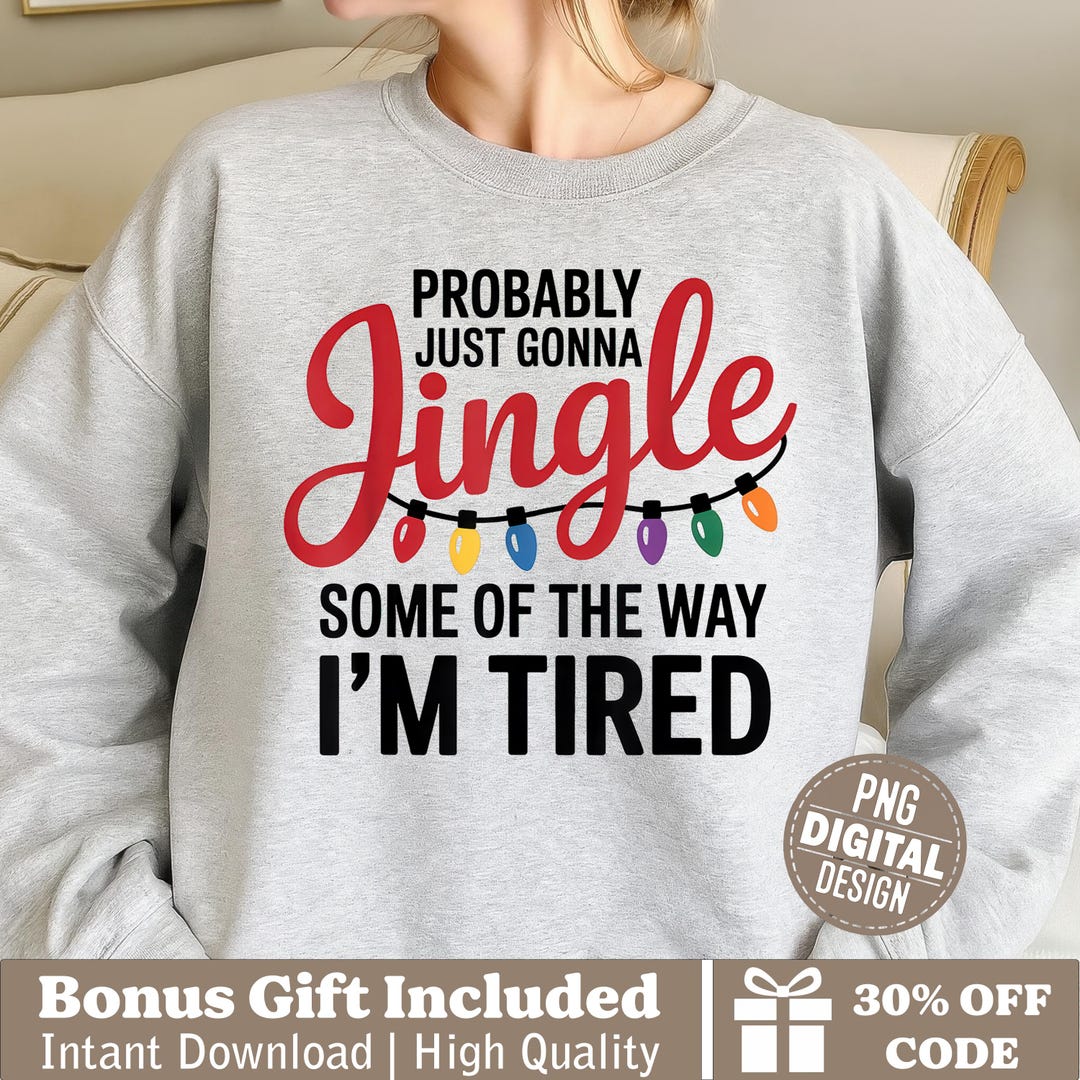 Funny Christmas Jingle Png, Probably Just Gonna Jingle Shirt Design ...