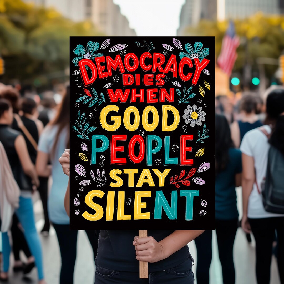 Democracy Dies When Good People Stay Silent Poster, Printable Rally ...
