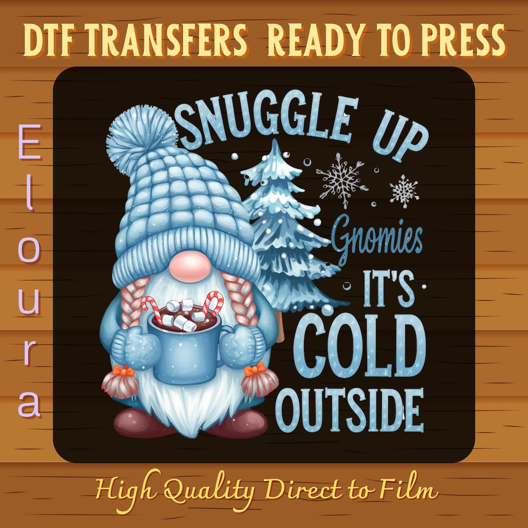 Snuggle up Gnomies It’s Cold Outside Dtf Transfers: Winter Gnome Ready ...