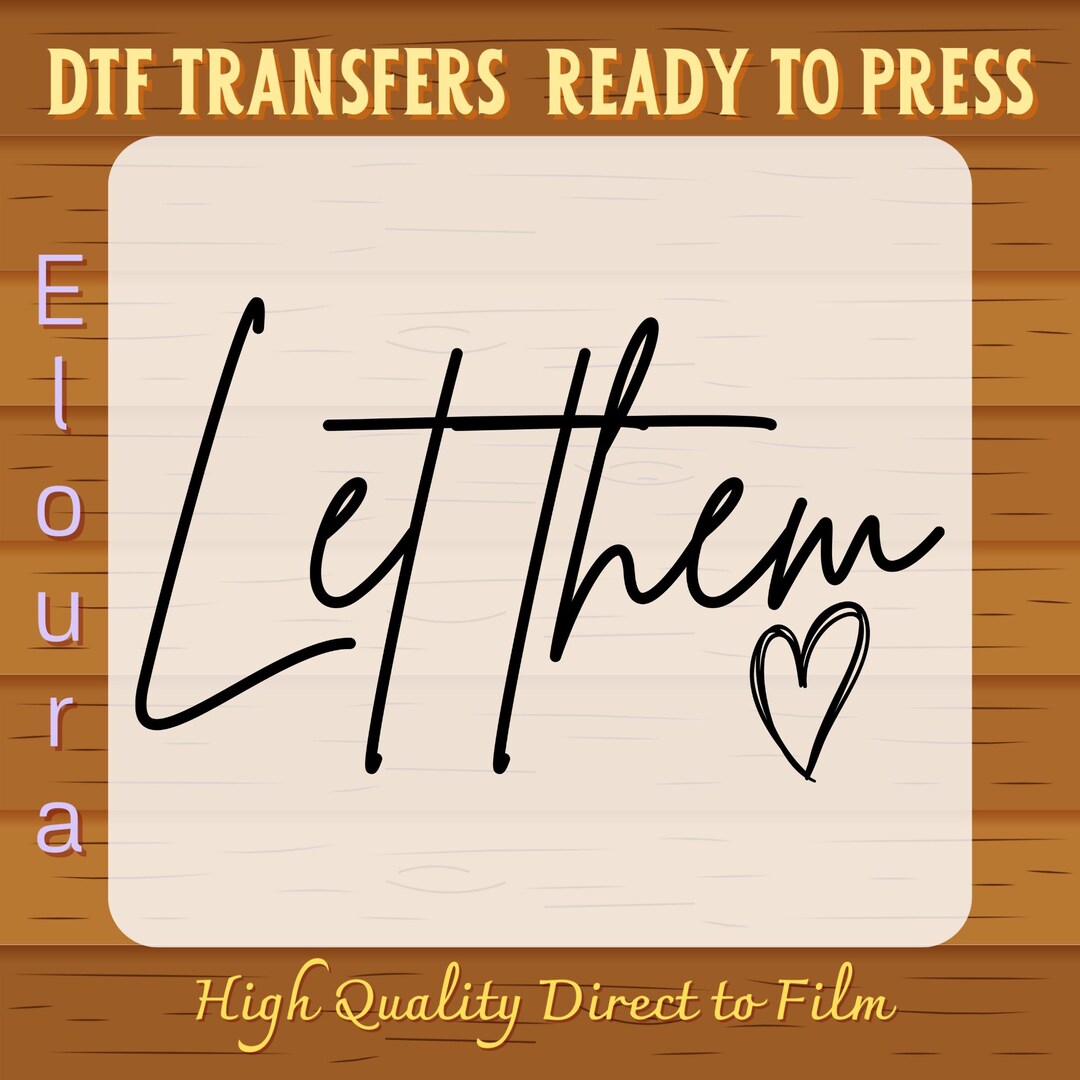 Let Them DTF Transfer: Ready to Press, Motivational, Kindness ...