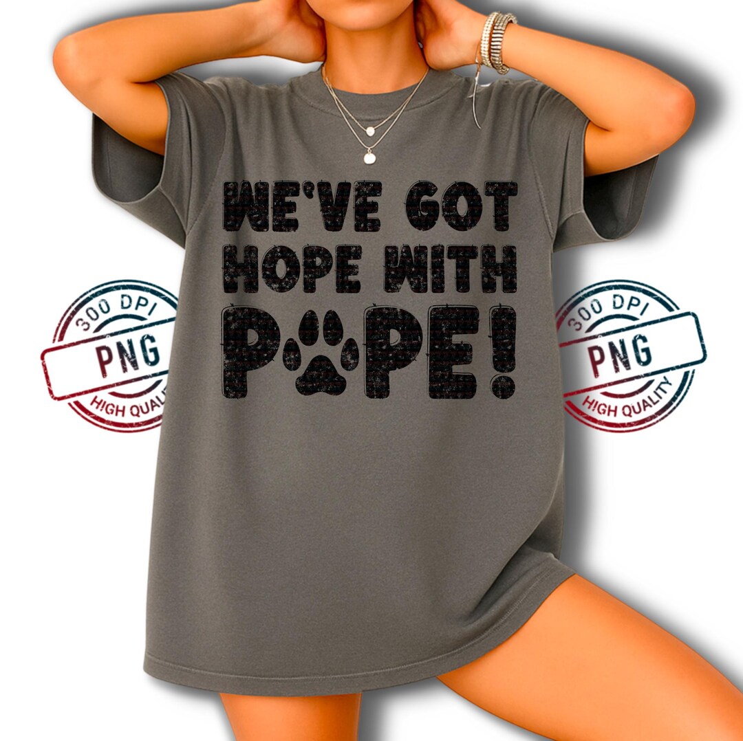 We’ve Got Hope With Pope PNG: Funny Dog Paw Print Digital Download - Etsy