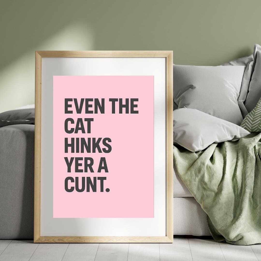 DIGITAL PRINT- Even the Cat Hinks Yer A Cunt Print - Scottish Funny Art ...