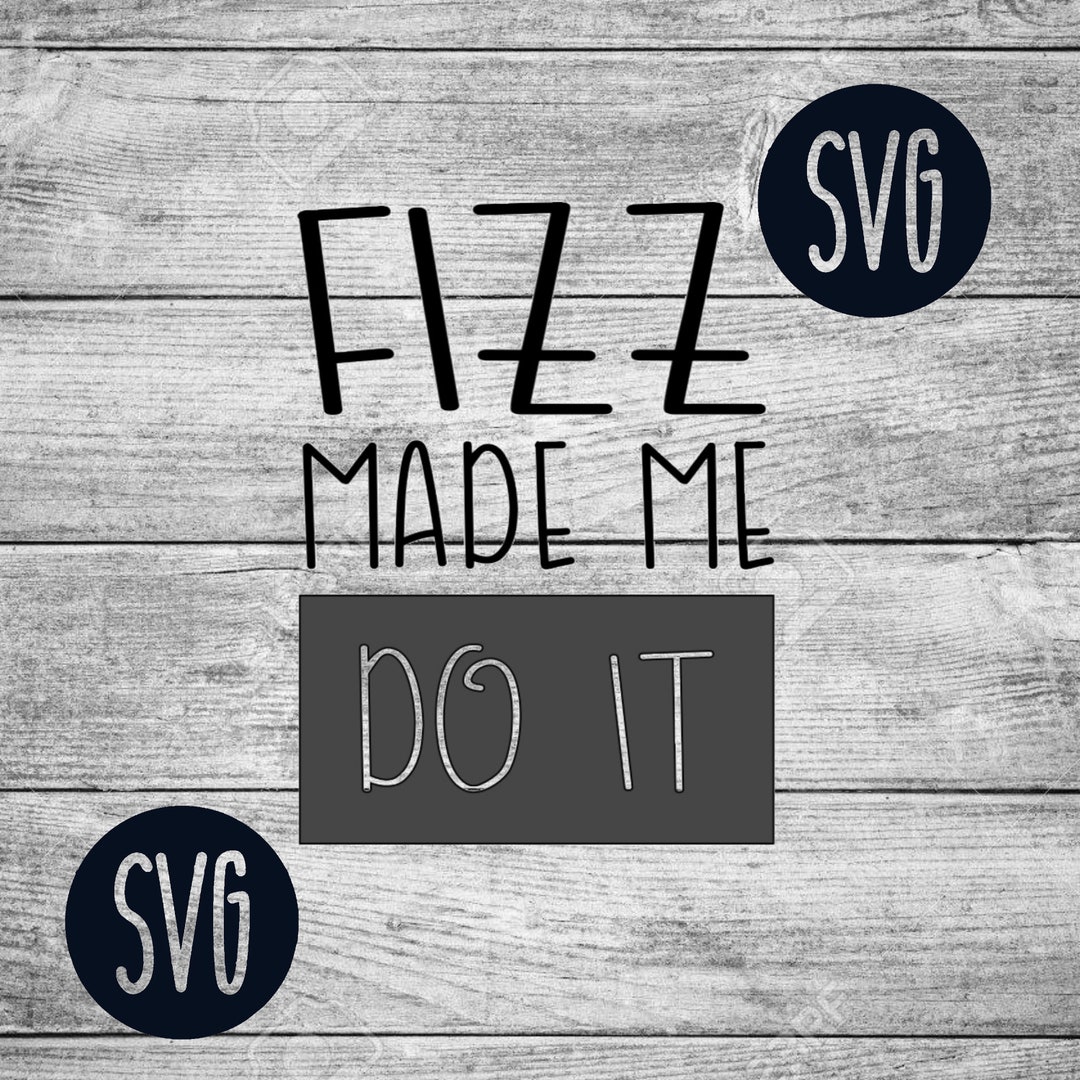 Fizz Made Me Do It|fizz Sticks|arbonne Svg|arbonne|svgs|cricut Files ...