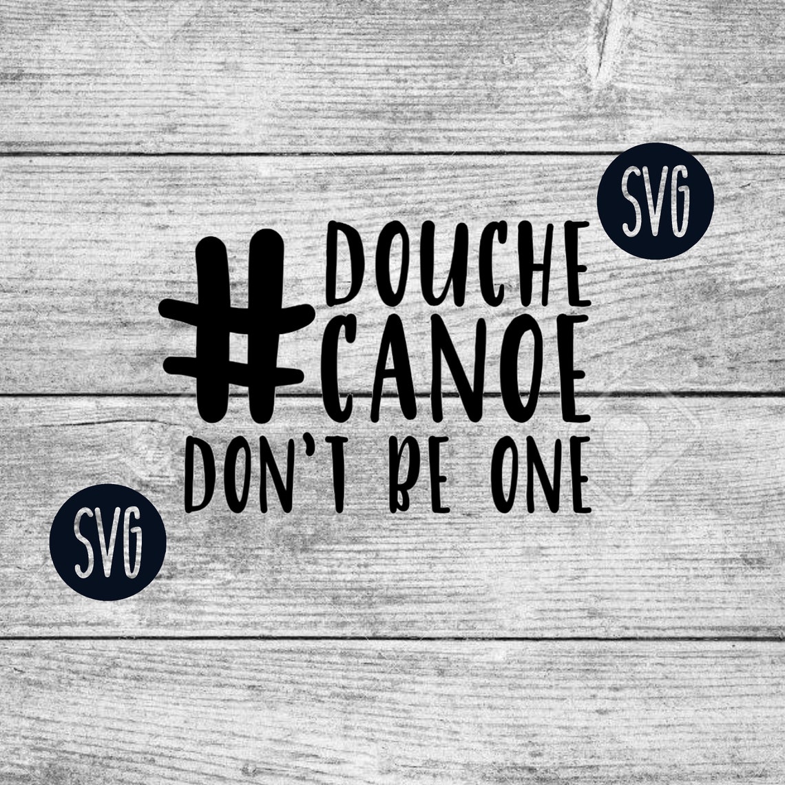 Douche Canoe Svg|funny Svg|funny|cute Svg|cute Sayings|svg File|bully ...