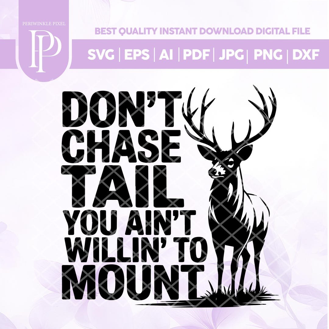 Don't Chase Tail Deer Hunting SVG: Funny Sarcastic Design (digital ...