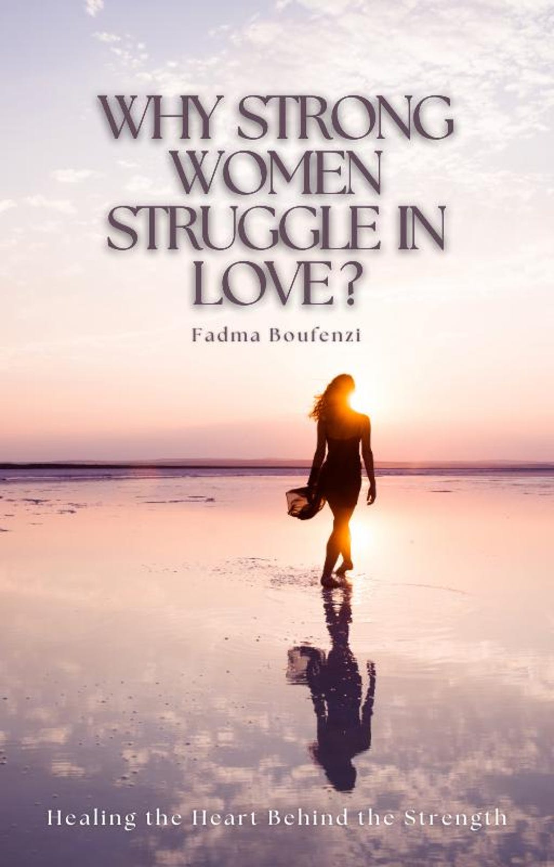 Why Strong Women Struggle in Love ? | Healing the Heart Behind the ...