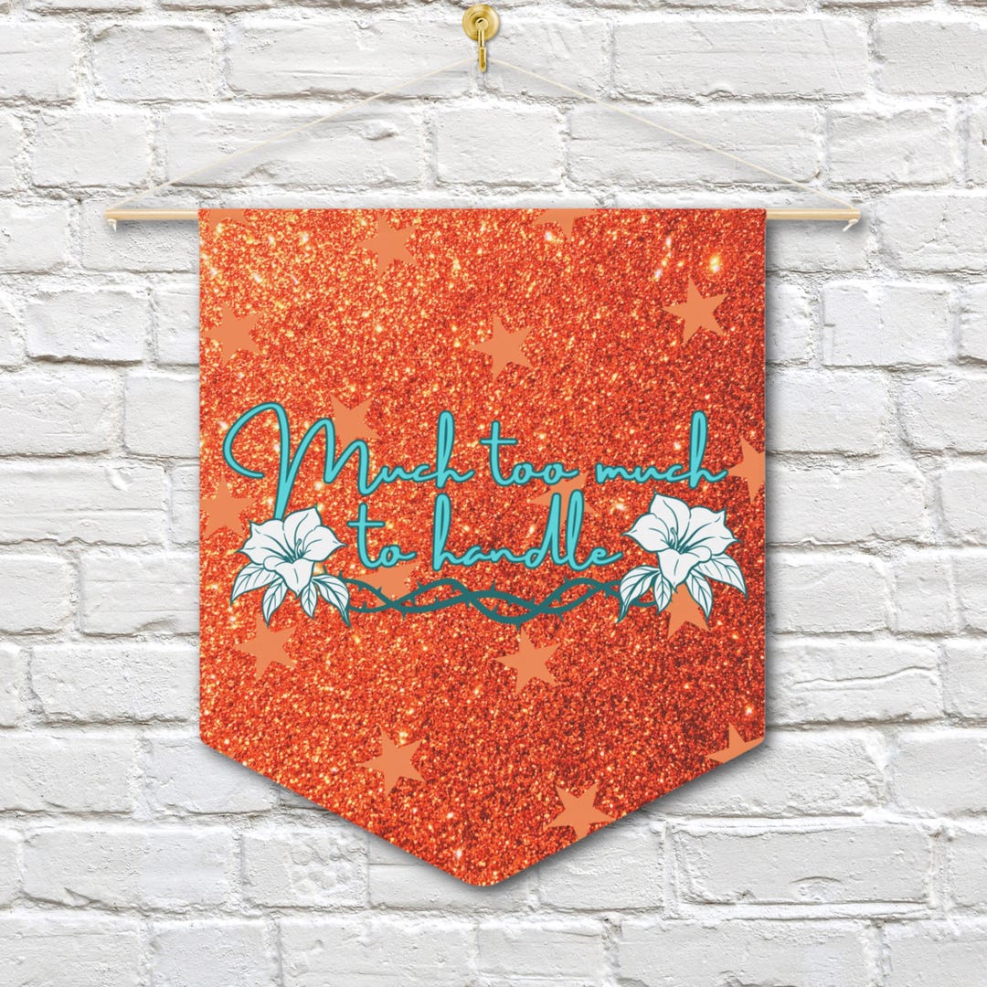 Glittering Orange Pennant Wall Banner: "much Too Much to Handle" in ...